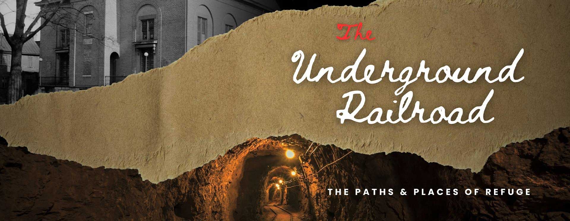 The Underground Railroad: The Paths & Places of Refuge
