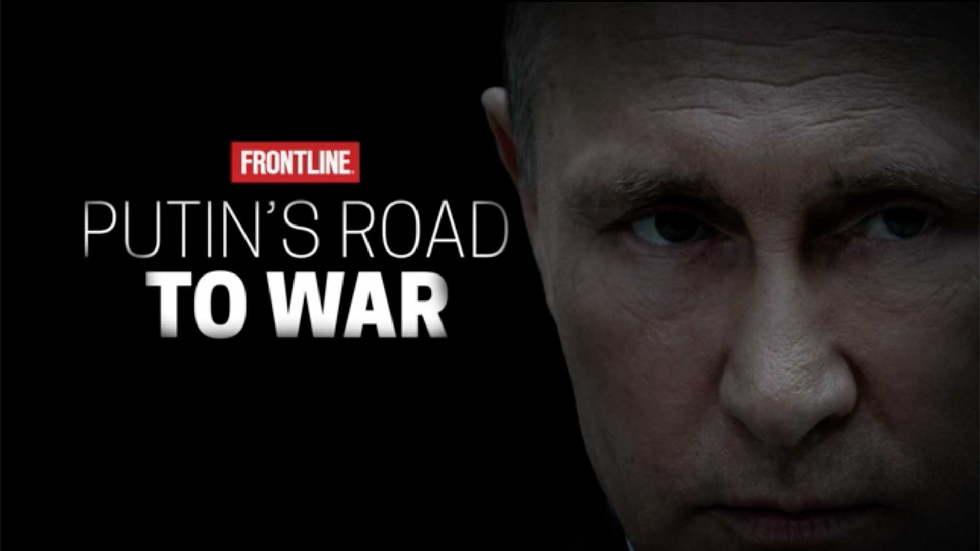 Frontline: Putin's Road to War
