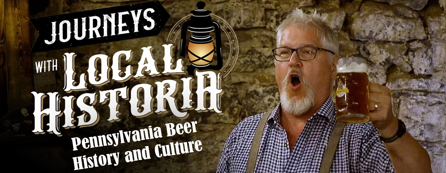Journeys with Local Historia, Pennsylvania Beer History and Culture ...