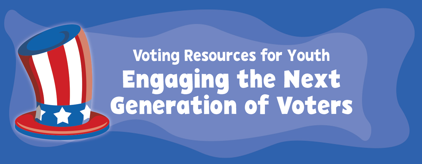 Voting Resources for Youth: Engaging the Next Generation of Voters ...